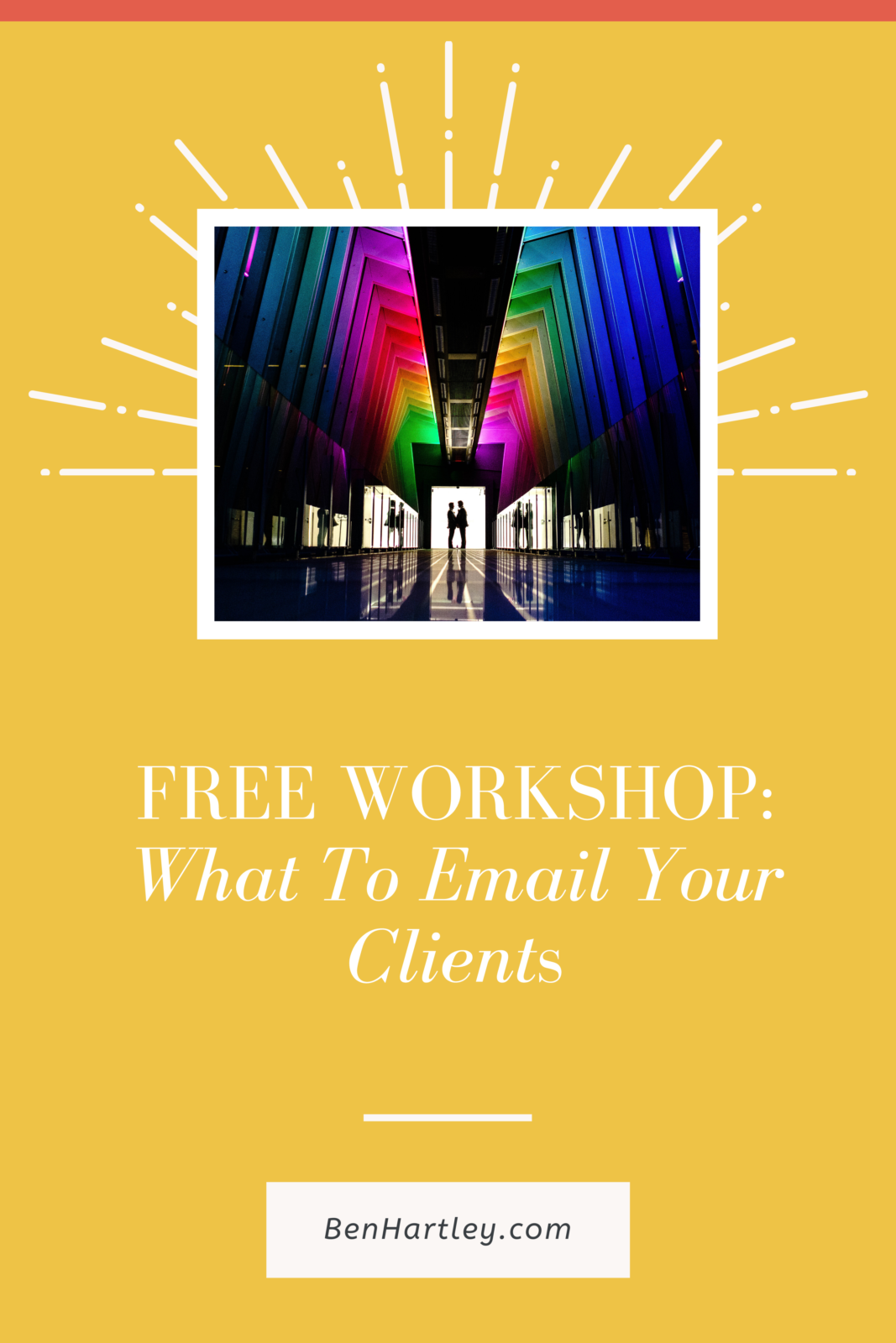FREE WORKSHOP: What To Email Your Clients
